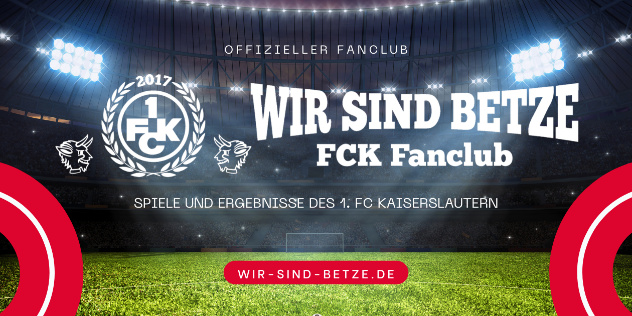 Spiele und Ergebnisse - WIR SIND BETZE - Offizieller Fanclub des 1. FC Kaiserslautern
